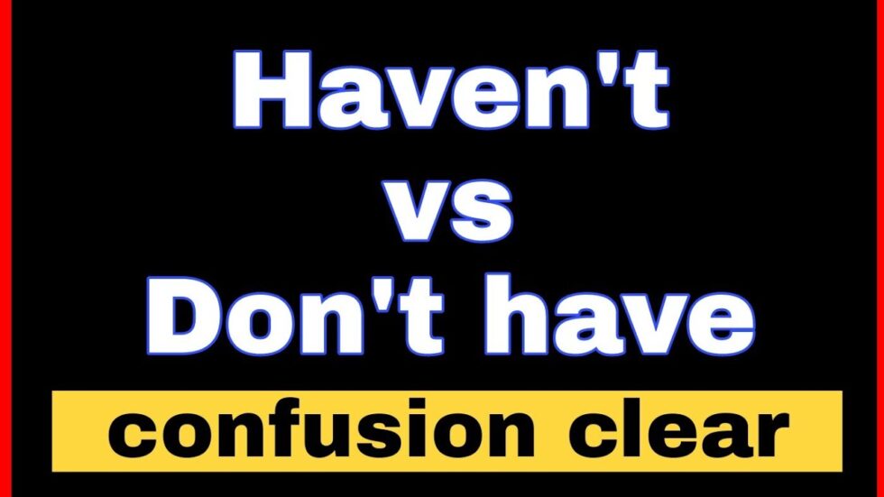 This is how we say it - 'I haven't or 'I don't have'? - English Master